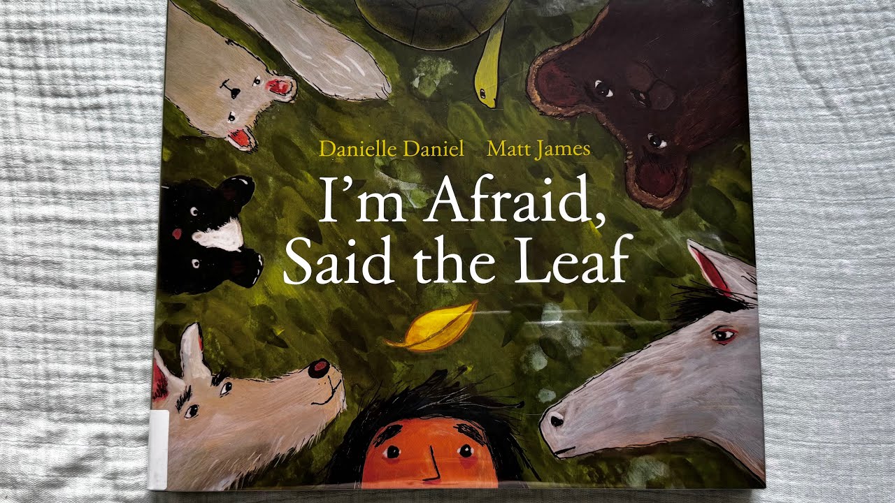 I'm Afraid, Said the Leaf by Danielle Daniel Read Aloud Storytime - YouTube