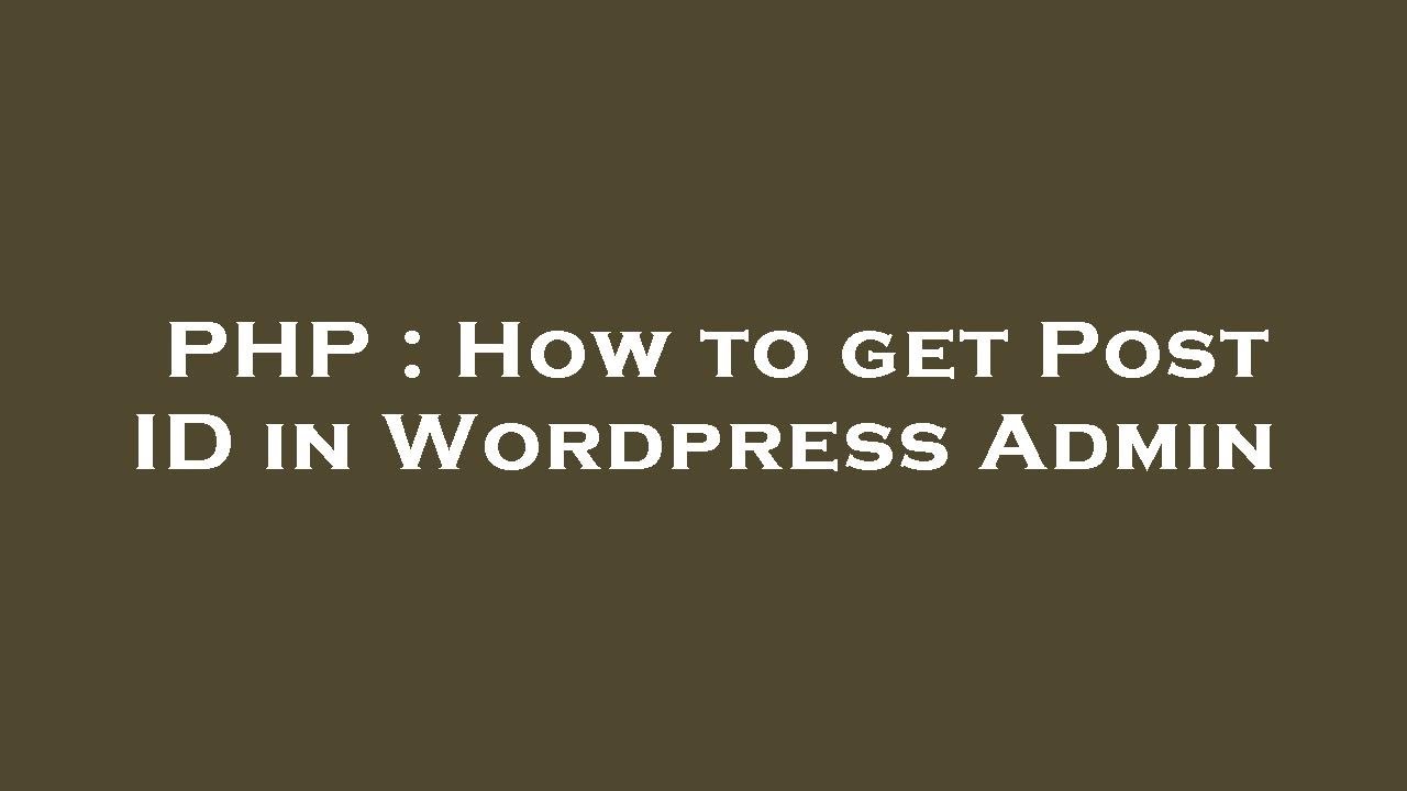 PHP How To Get Post ID In Wordpress Admin YouTube PHP How To Get Post ID In Wordpress Admin YouTube