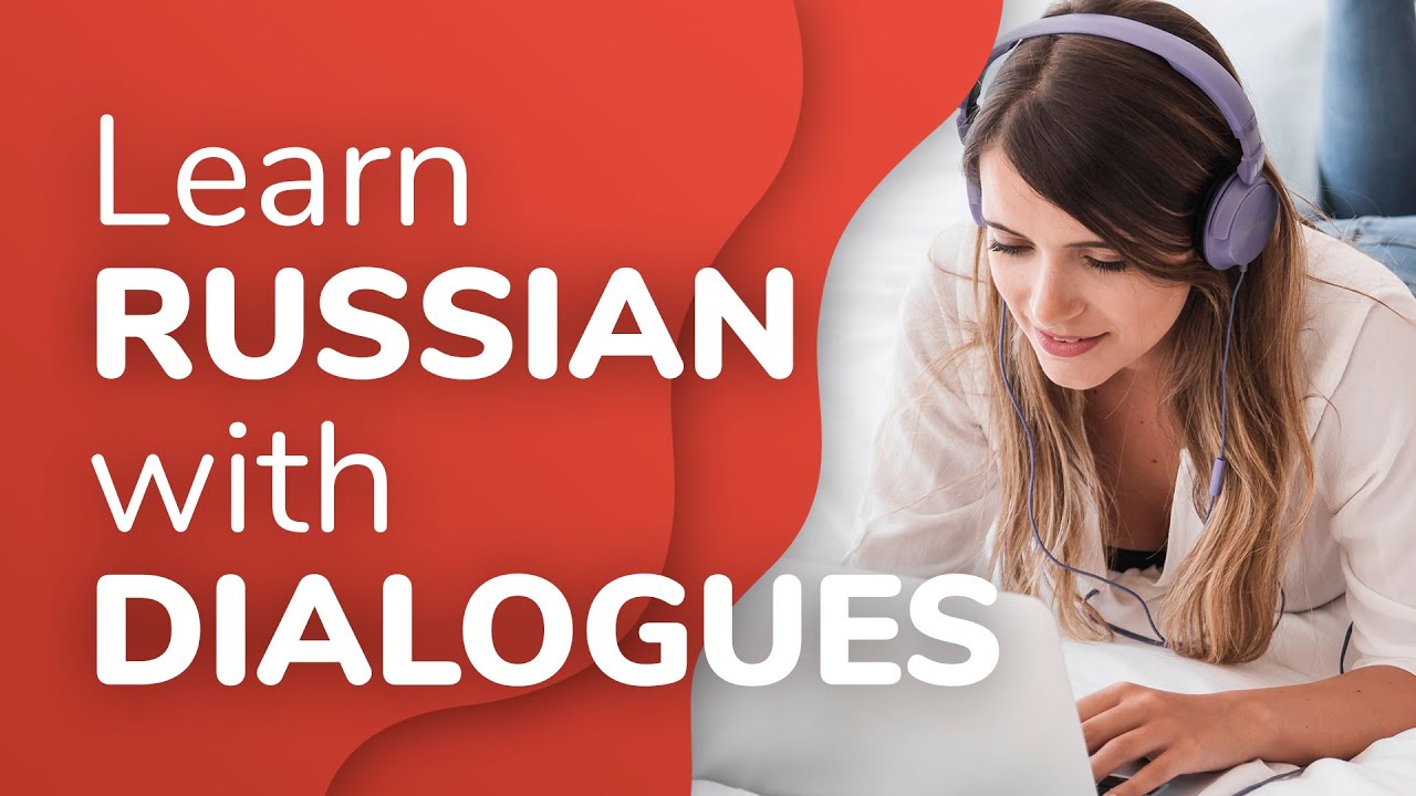 Relax and Learn Russian through Immersion | Simple Dialogues for ...