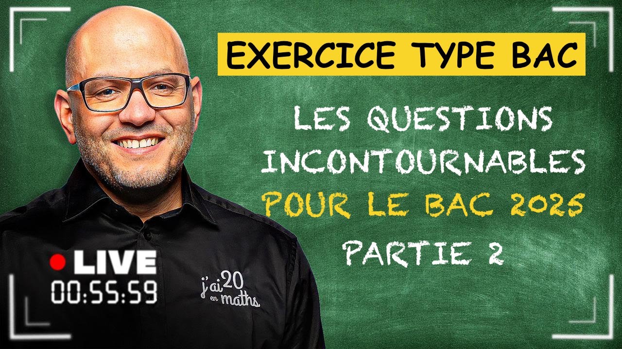 Les questions incontournables pour le BAC de Maths 2025 (partie 2 ...