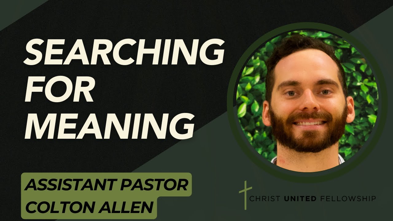 Searching for Meaning | Pastor Colton Allen | CUF Orlando | 8.17.25 ...