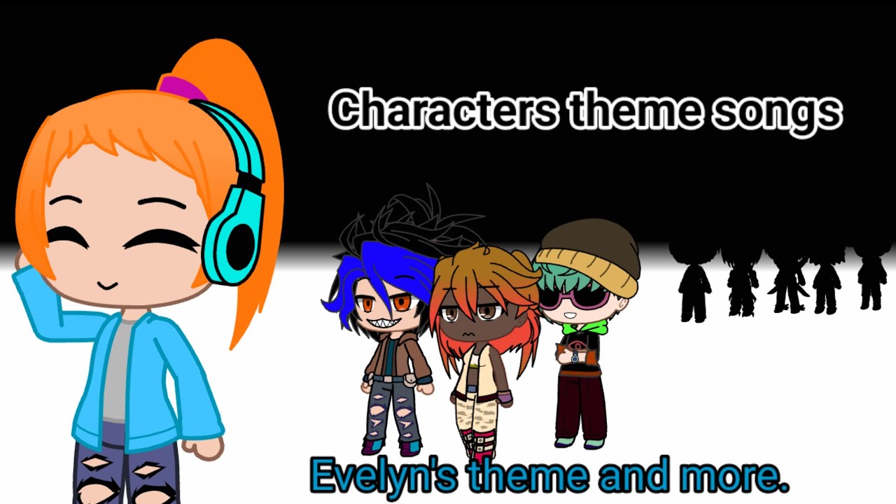 If Characters had theme songs. Part 1: Evelyn theme song and more ...
