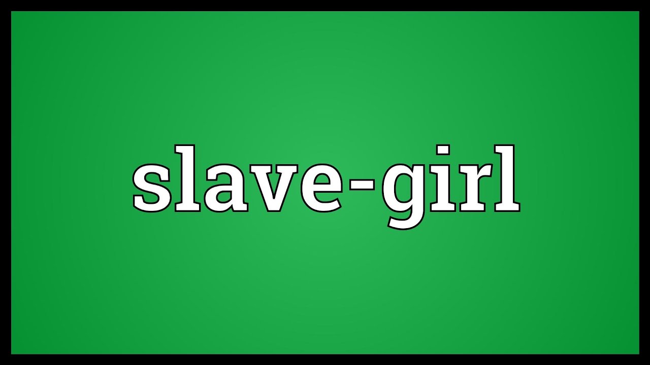 Slave girl Meaning YouTube Slave girl Meaning YouTube