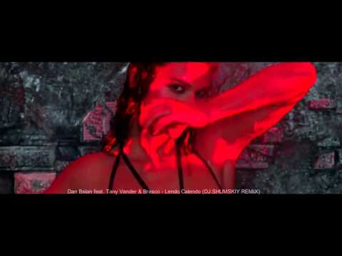 Dan Balan feat. Tany Vander & Brasco - Lendo Calendo (DJ SHUMSKIY REMIX)