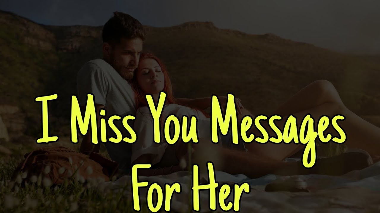 I Miss You Messages For Her Send This Video To Someone You Love Someone Special Love