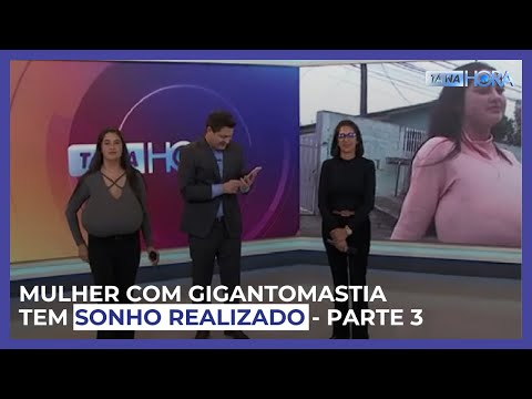 Mulher com gigantomastia tem sonho realizado | Parte 3 - Tá na Hora PR (15/10/2024)