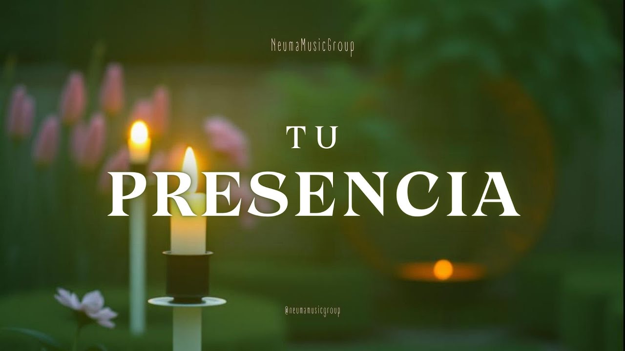 Tu Presencia – NeumaMusicGroup (Video Lyrics) | Canción de encuentro y ...