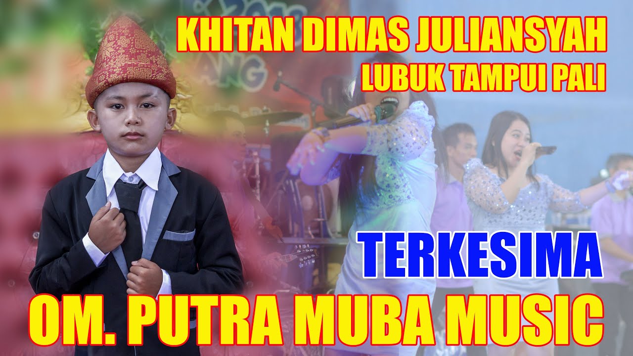 TERKESIMA / OM. PUTRA MUBA MUSIC PALEMBANG / KHITANAN DIMAS JULIANSYAH ...