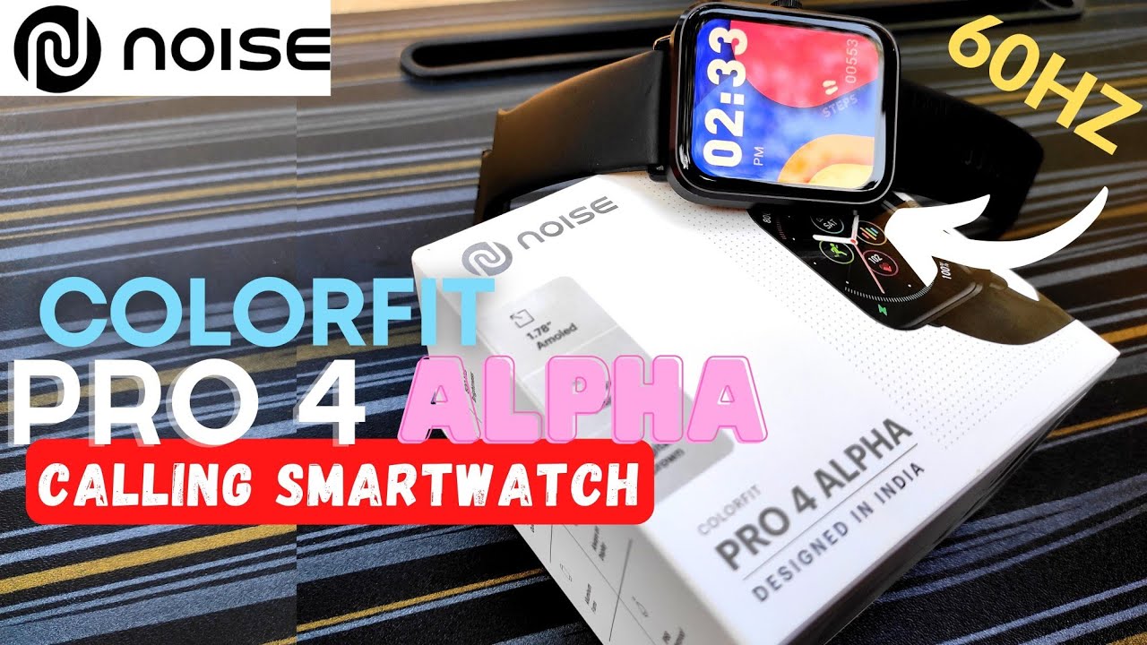 Noise Colorfit Pro 4 Alpha Unboxing & Detail Review I Best Amoled ...