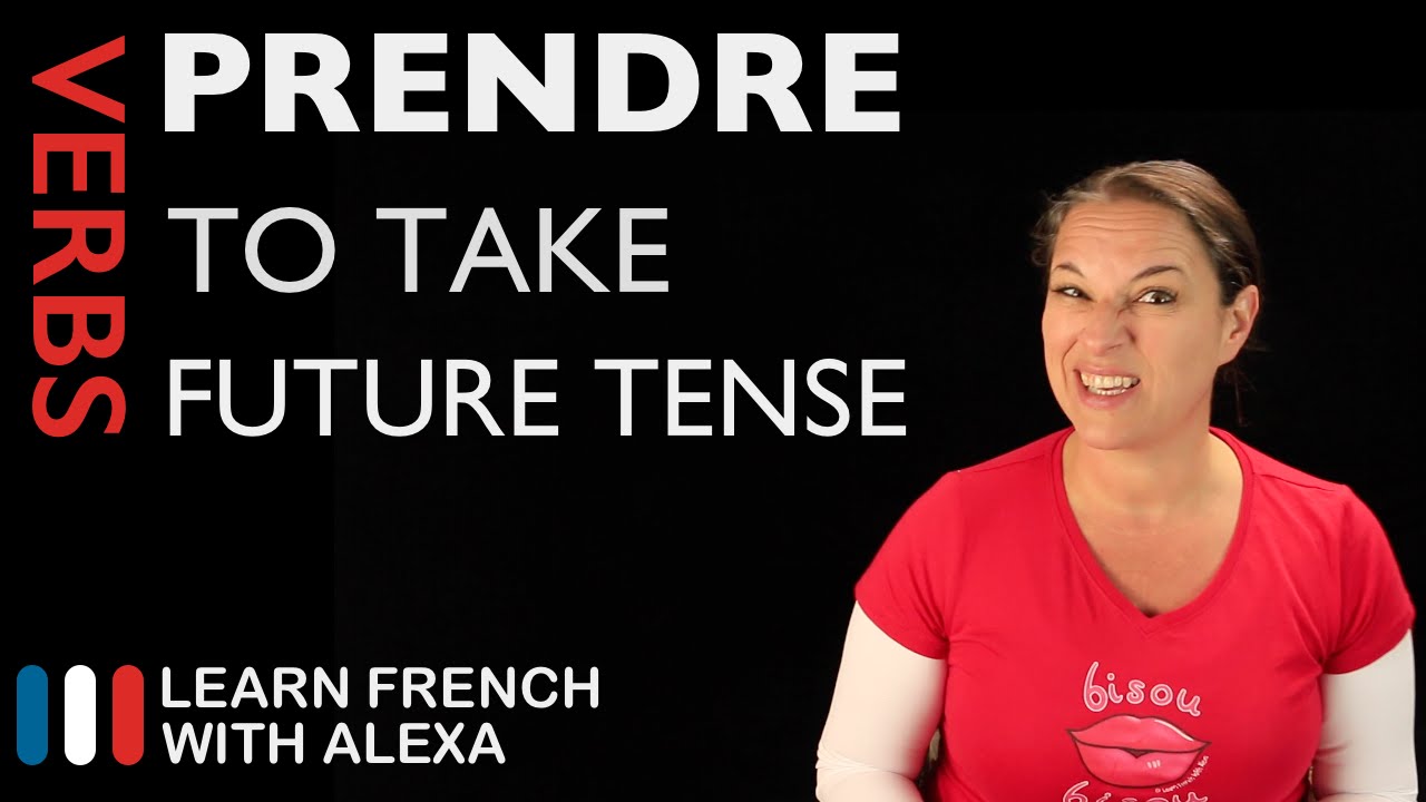 Prendre to Take Future Tense French Verbs Conjugated By Learn prendre-to-take-future-tense-french-verbs-conjugated-by-learn