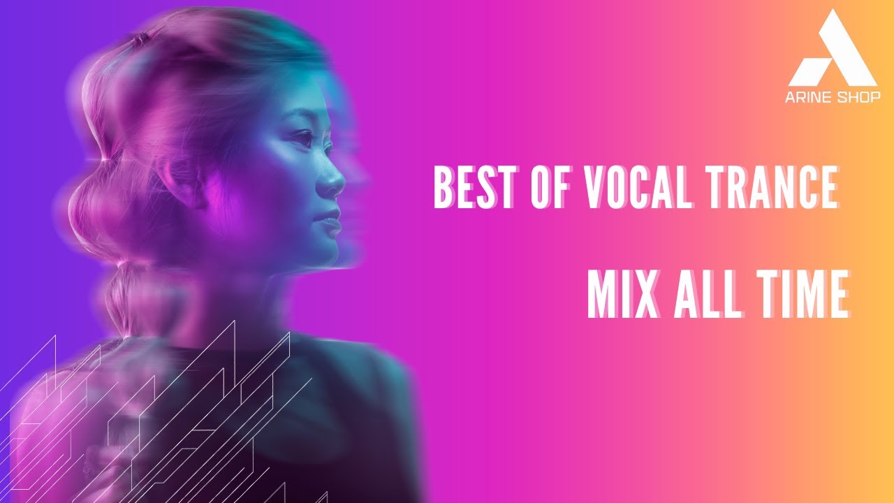 Best Of Vocal Trance Mix All Time - YouTube