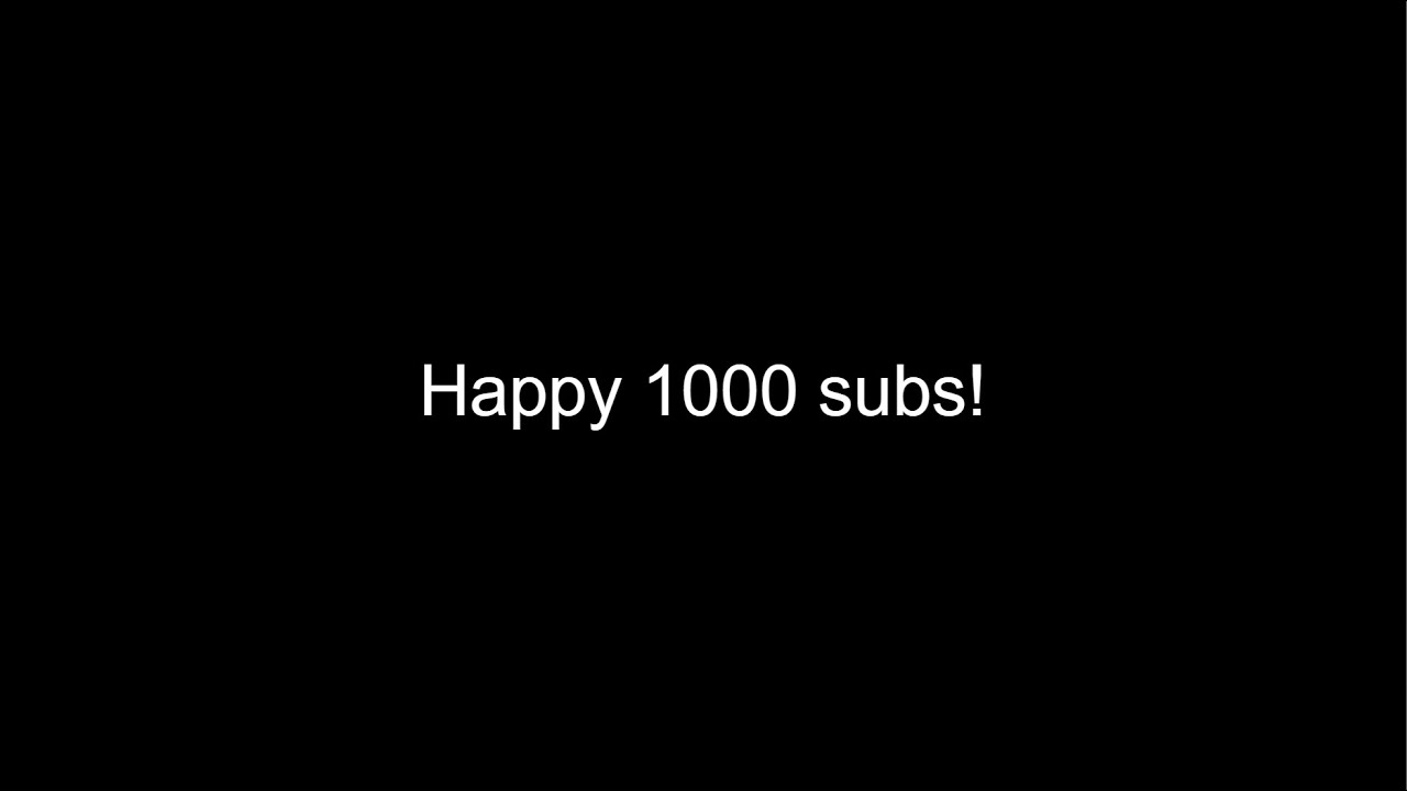 Happy 1000 subs! - YouTube