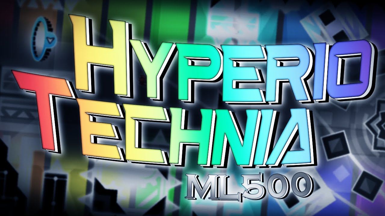 Geometry Dash // "Hyperio Technia" by ML500 - YouTube