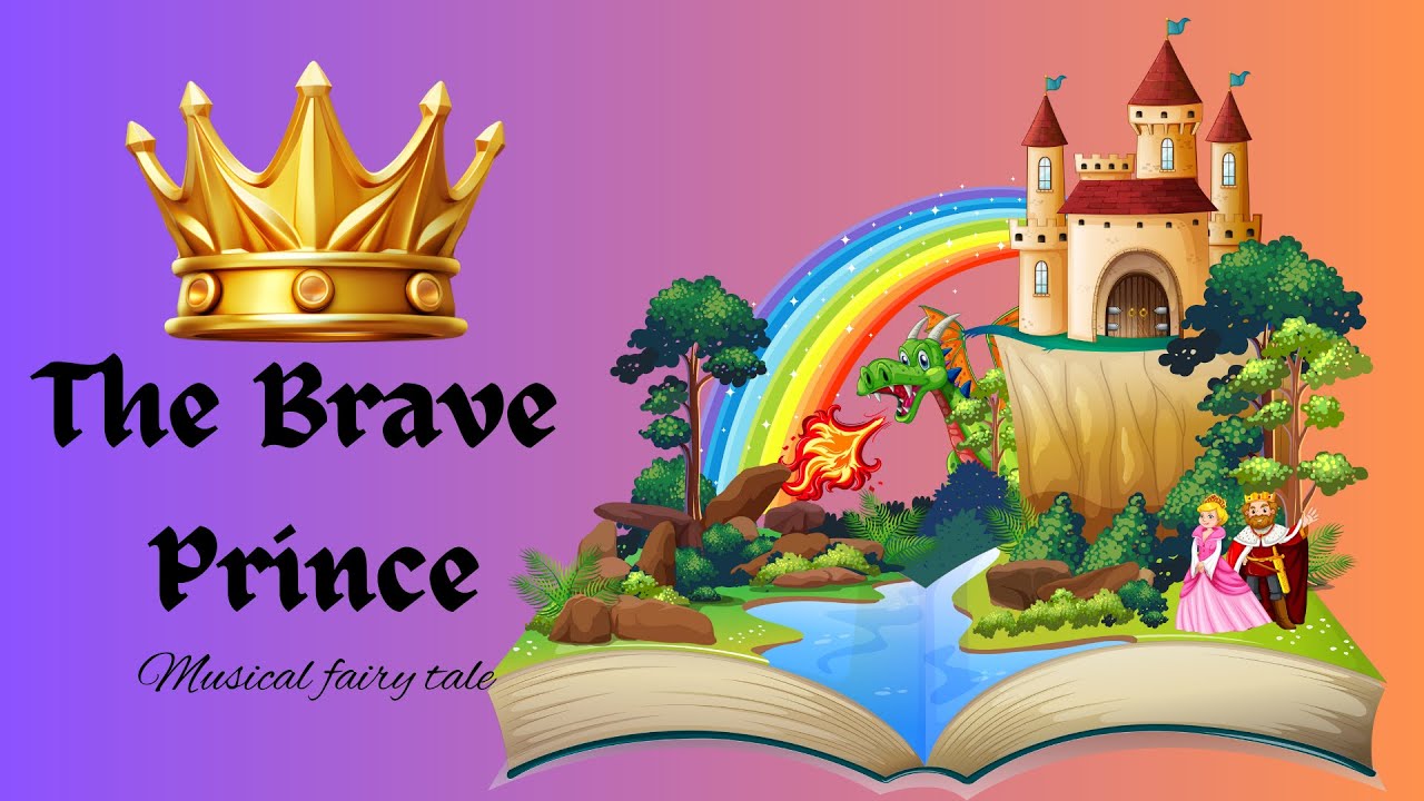 The Brave Prince. A musical fairy tale - YouTube