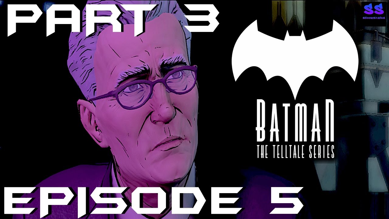 BATMAN Telltale EPISODE 5 Gameplay Walkthrough[1080p]Part -3 Where's ...
