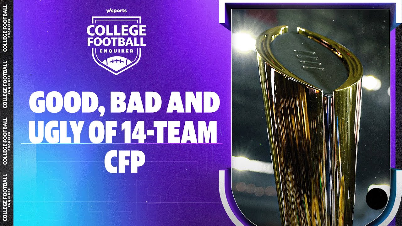 The good, the bad, and downright ugly of the 14-team CFP proposal ...