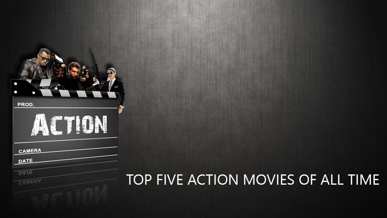 Top Five Action Movies of all Time - YouTube