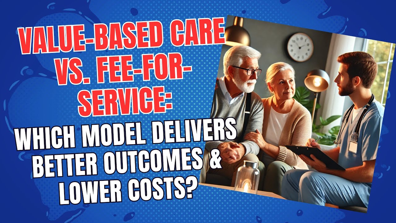 Value-Based Care vs. Fee-for-Service: Which Model Delivers Better Outcomes & Lower Costs? - YouTube