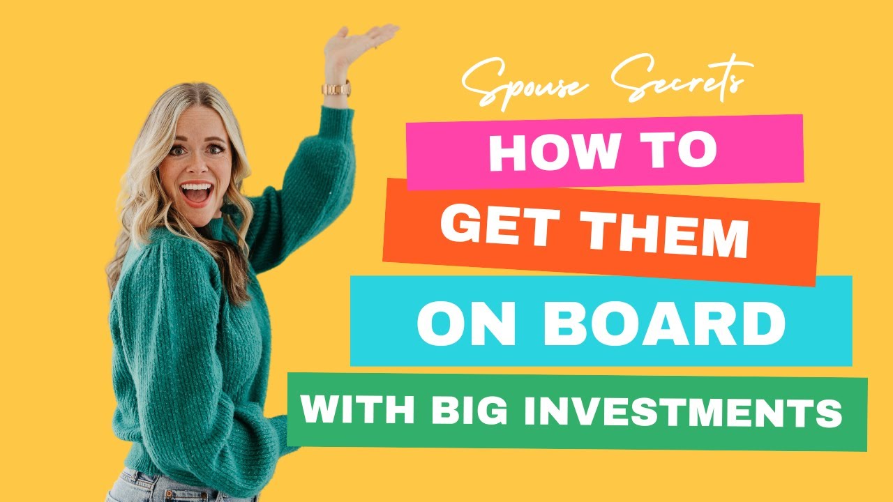 Spouse Secrets: How to Get Them on Board with Big Investments - YouTube