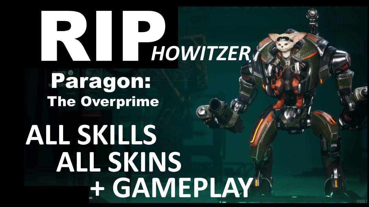 Paragon: The Overprime | Howitzer | All Skills + All Skins + Gameplay ...