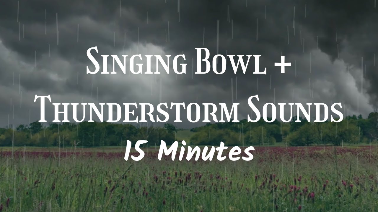Singing Bowl + Thunderstorm Sounds | 15 Minutes | Deep Relaxation ...