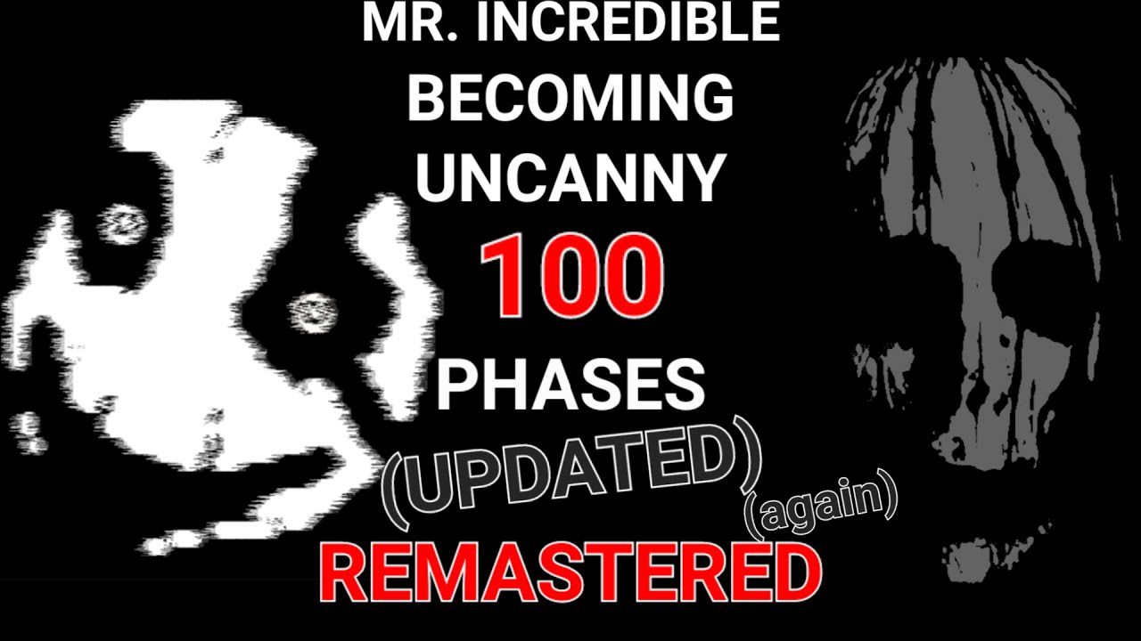 Mr. Incredible Becoming Uncanny: 100 Phases Remastered (V3) - YouTube