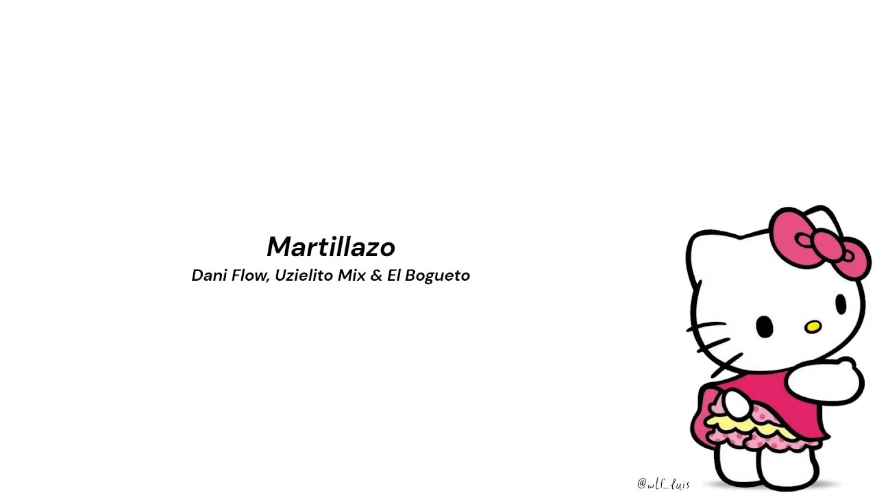 Martillazo - Dani Flow, Uzielito Mix & El Bogueto [Letra/aesthetic ...