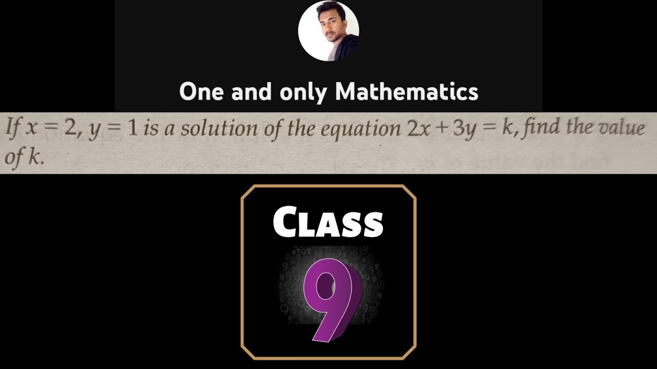 If x = 2, y = 1 is a solution of the equation 2x + 3y = k, find the ...