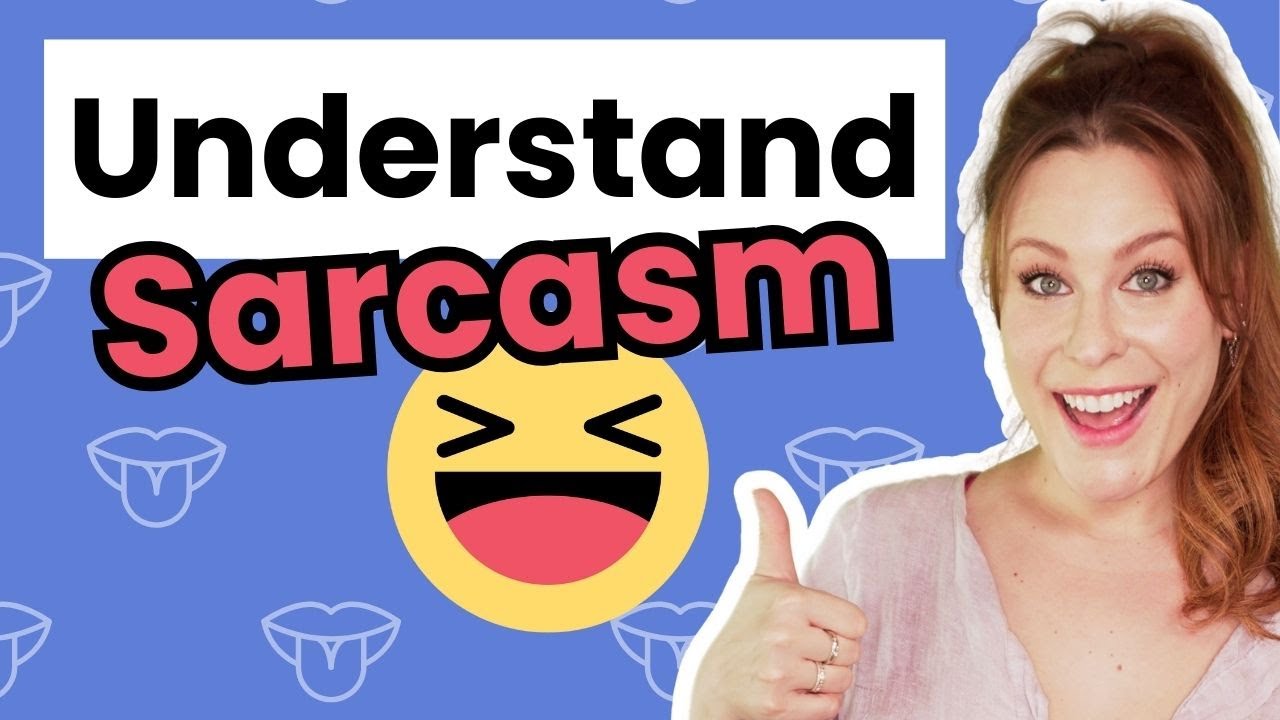 Understanding Sarcasm in English: Tips & Examples for Non-Native ...