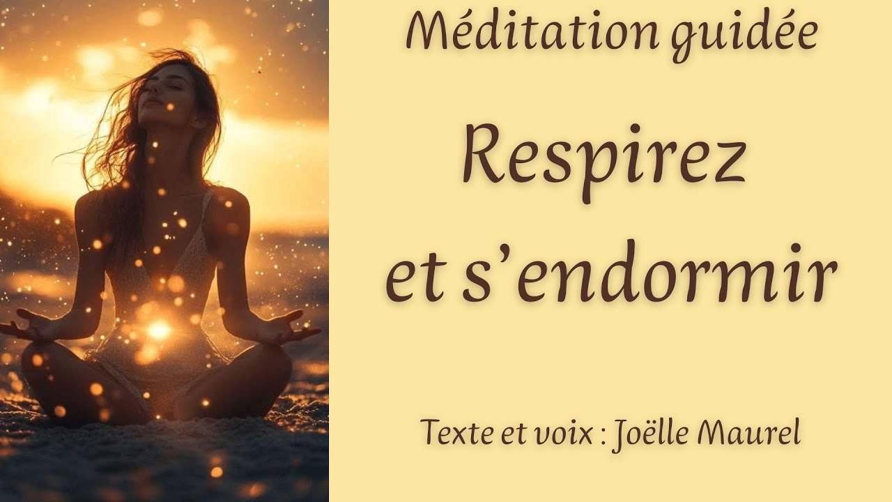 RESPIREZ ! Se régénérez et s'endormir - Méditation guidée avec Joëlle ...