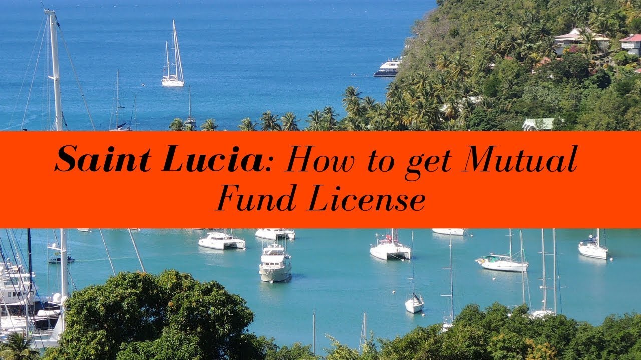 How to obtain a Saint Lucia Mutual Fund License (UPDATED FOR 2020 ...