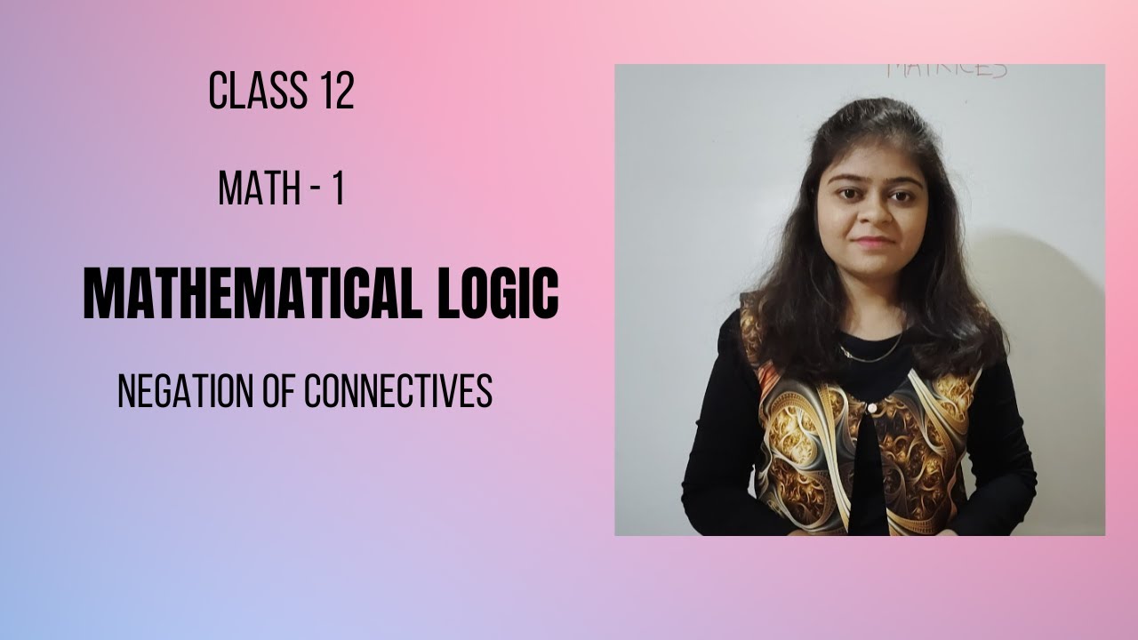 CLASS 12 / MATH - 1 / CHAPTER - 1 / MATHEMATICAL LOGIC / NEGATION OF ...