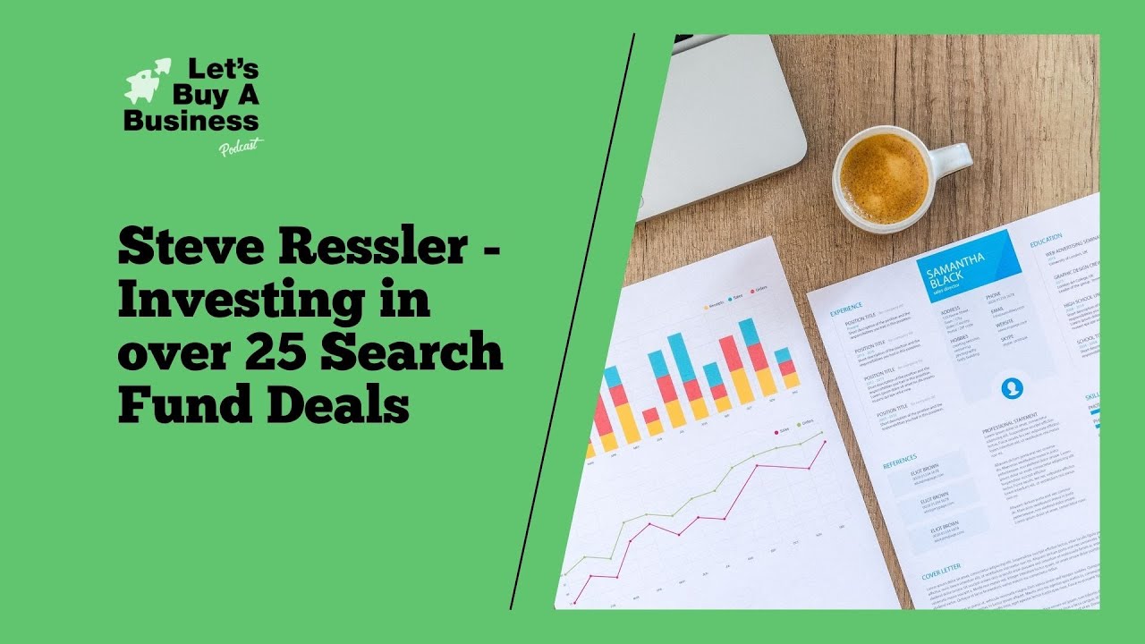 Steve Ressler - Investing in Over 25 Search Fund Deals - YouTube