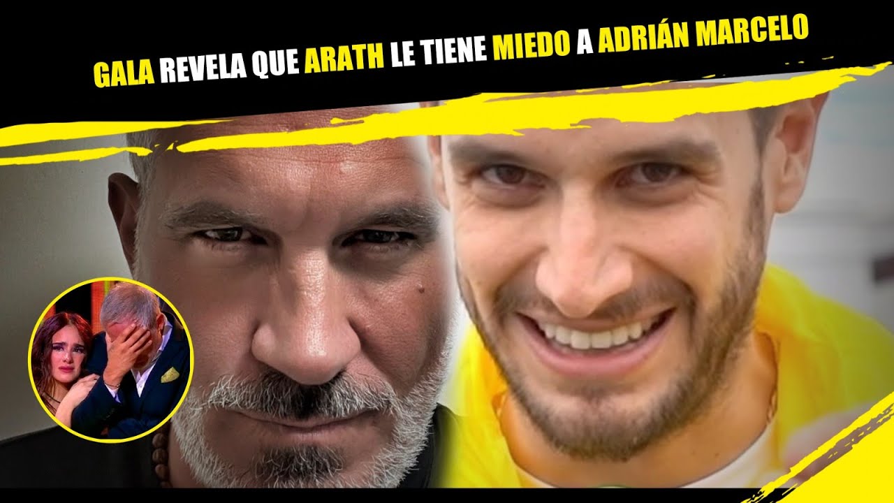 GALA revela que ARATH le tiene MIEDO a ADRIÁN MARCELO - YouTube