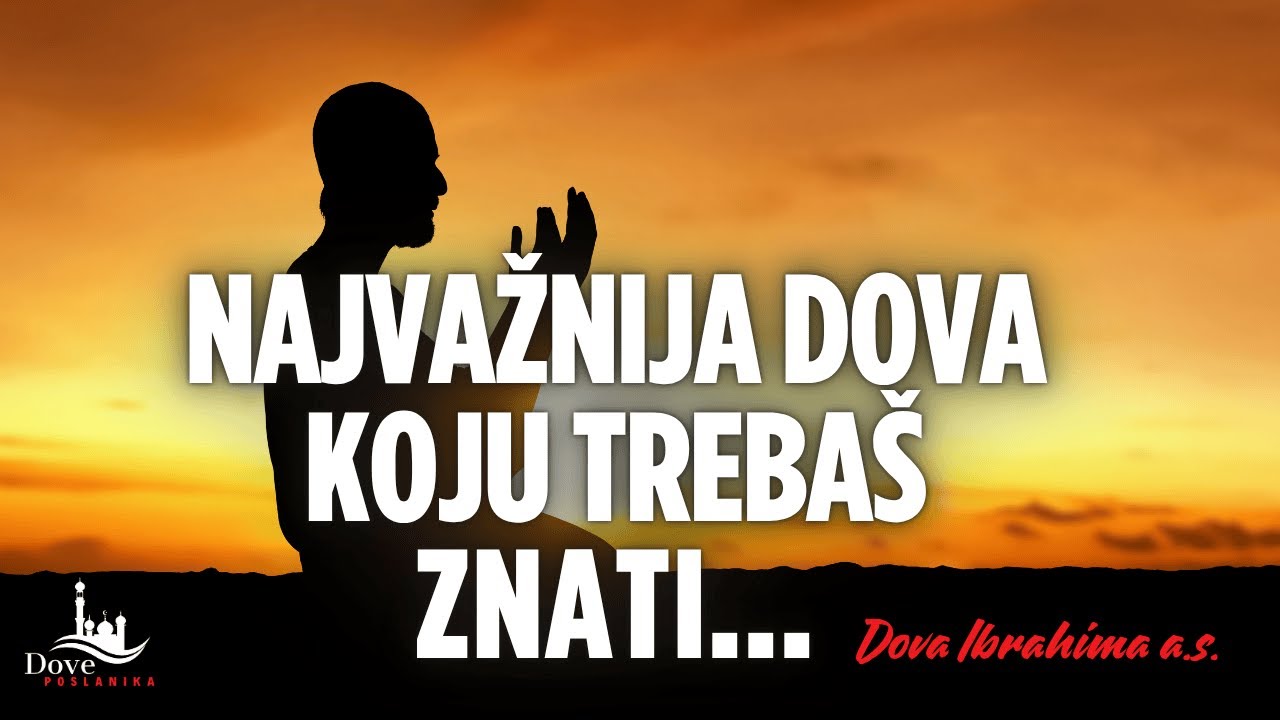 Najvažnija dova koju trebaš znati – Dova Ibrahima, a.s. za mudrost i ...