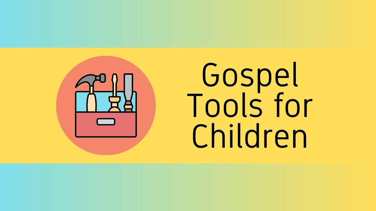 Gospel Tools for Children - YouTube