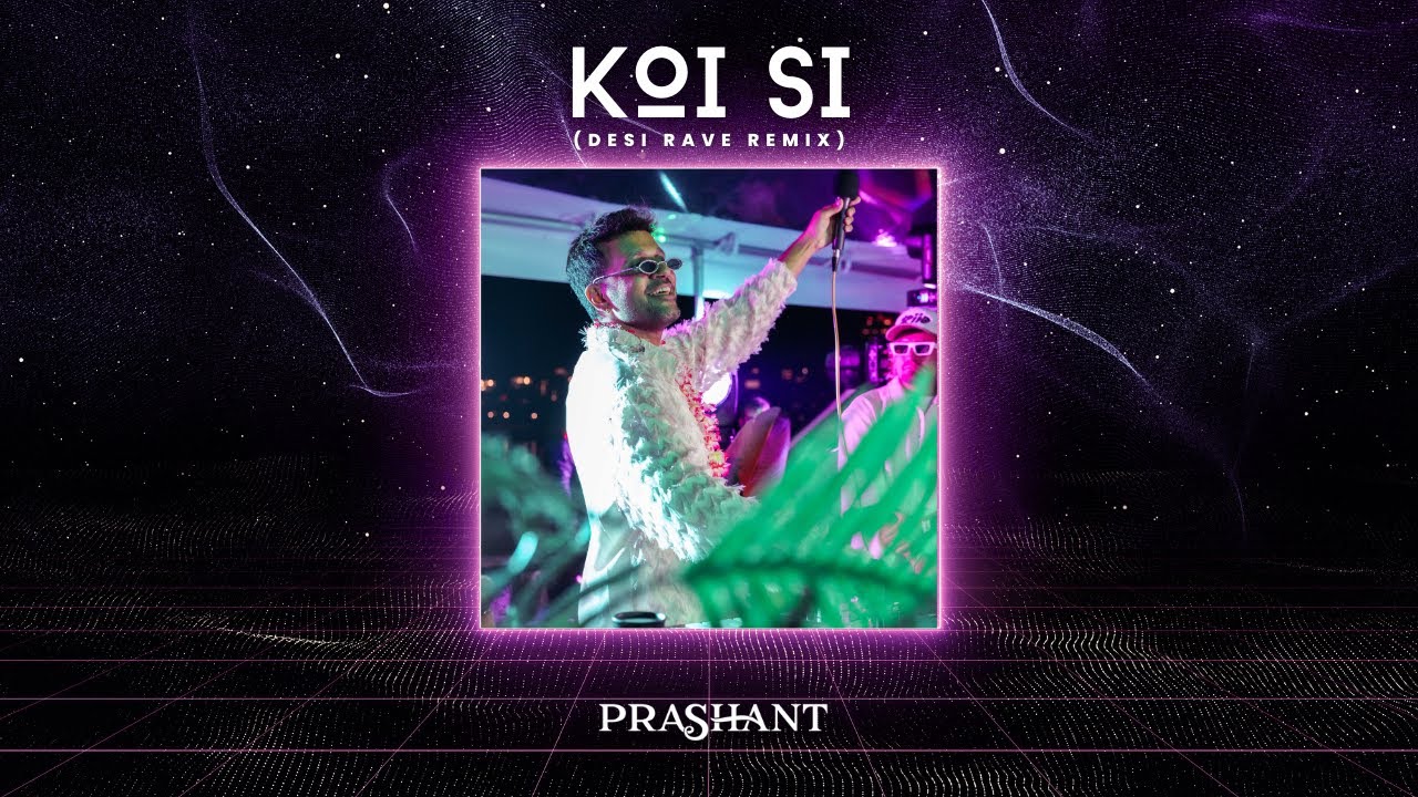 Koi Si (Desi Rave Remix) • DJ Prashant • Afsana Khan • Indo Tech House ...