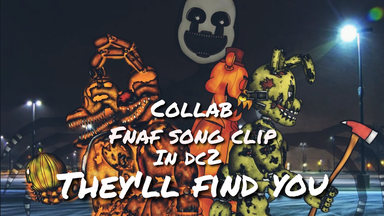 [FNAF/DC2] Fnaf song clip collab in dc2. Song "They'll find you" For ...