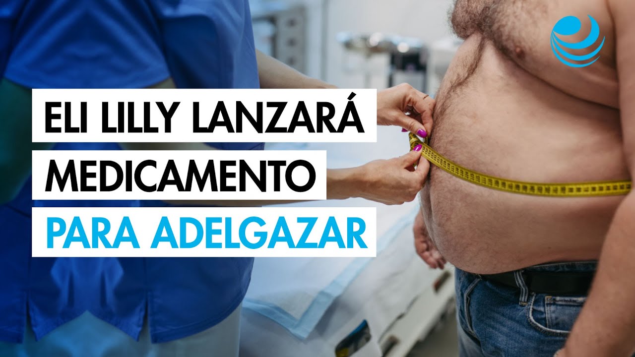 Eli Lilly lanzará medicamento para adelgazar - YouTube