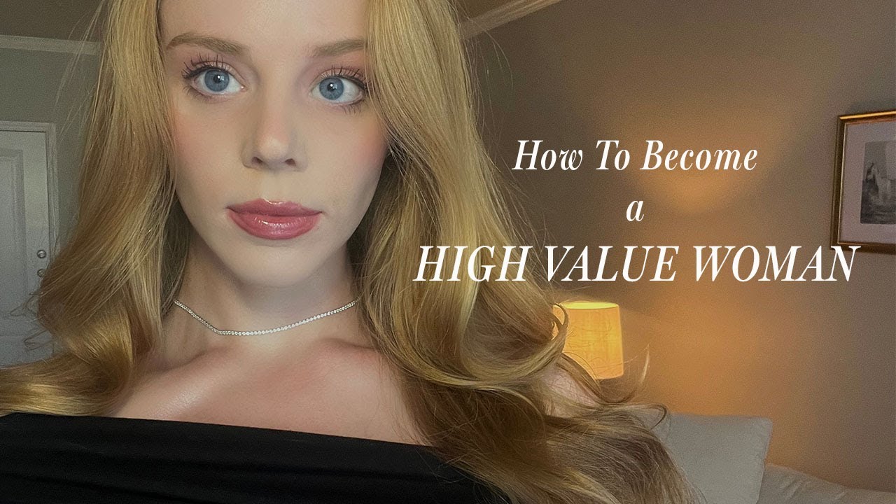 How to become a High Value Woman - YouTube