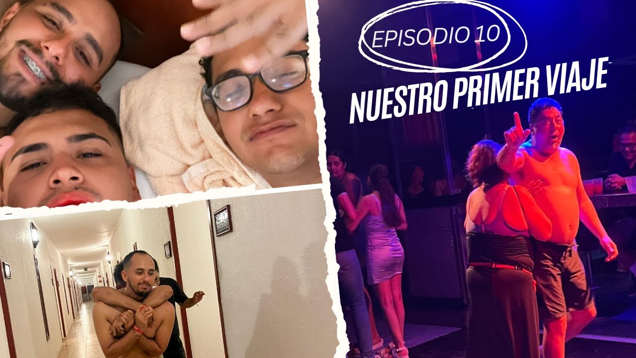 EPISODIO 10. NUESTRO PRIMER VIAJE JUNTOS. BODAS? ALCOHOL? NOS PELEAMOS ...