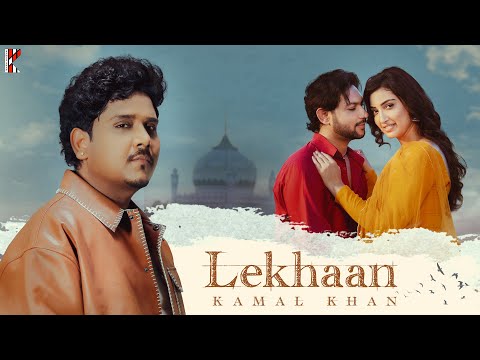 LEKHAAN – Kamal Khan | Isha Sharma | Nirmaan | Full Music Video | Soulful New Punjabi Love Song |