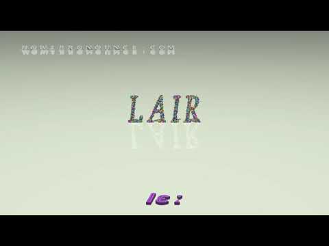 lair - pronunciation + Examples in sentences and phrases - YouTube