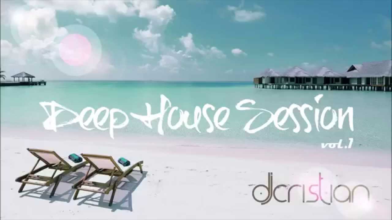 Deep House Session vol.1 (may 15) by djcristian - YouTube