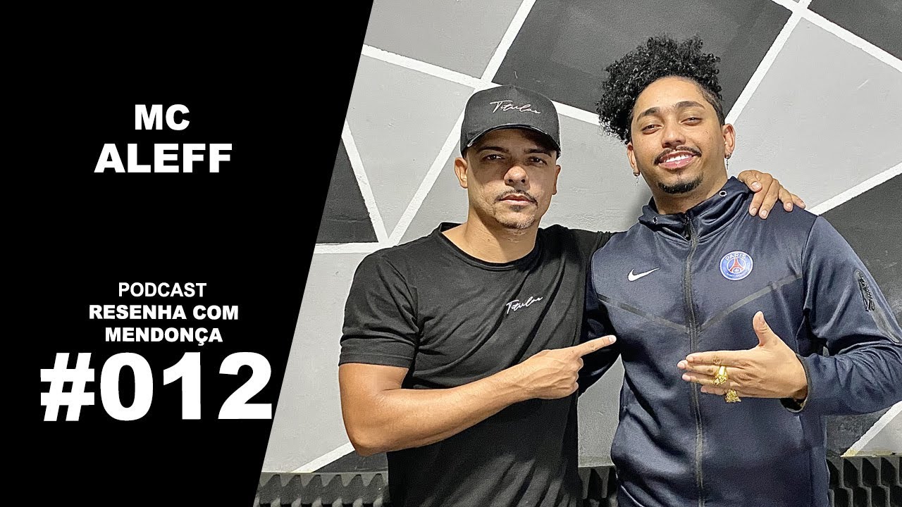MC ALEFF / PODCAST RESENHA COM MENDONÇA / #012 - YouTube