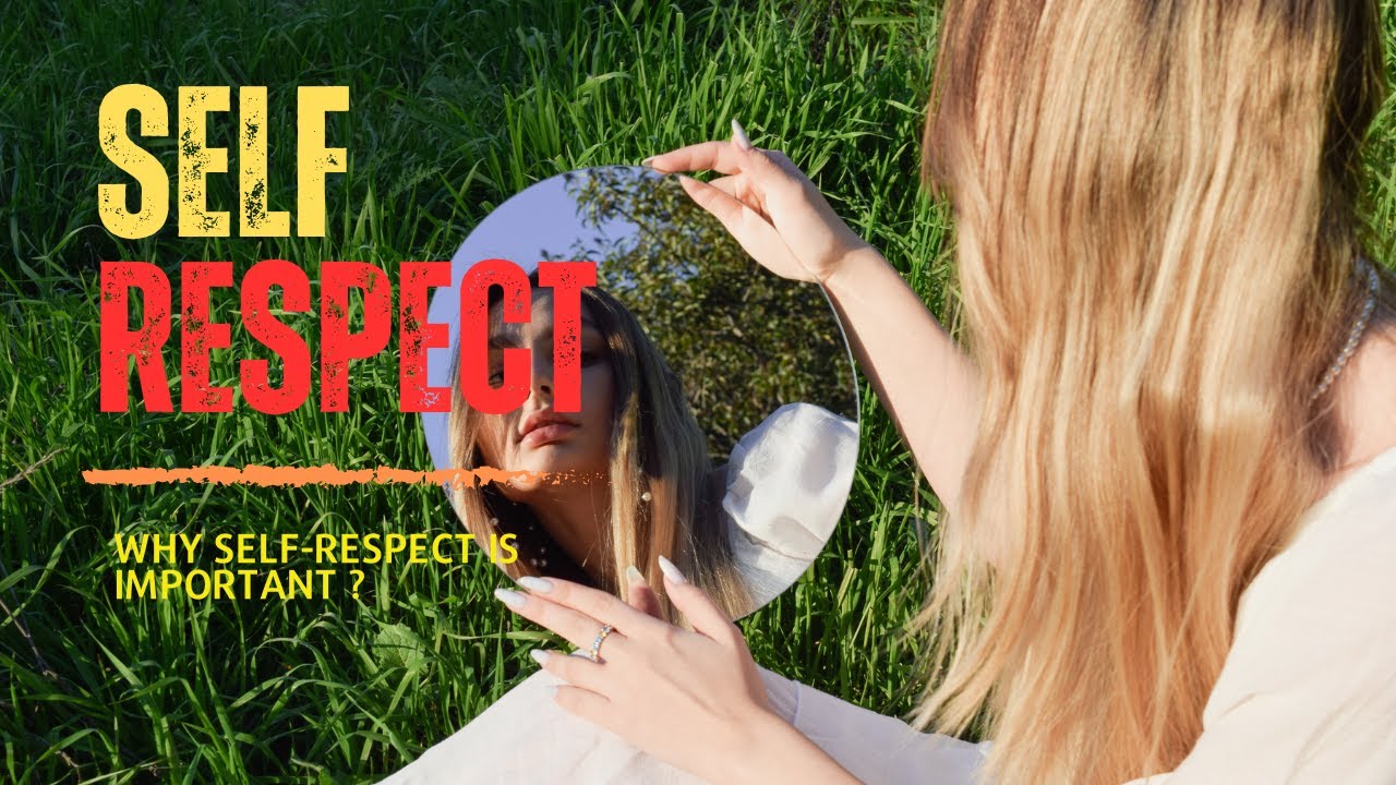 Why Self-Respect is Essential for a Fulfilling Life | 5 Reasons You ...