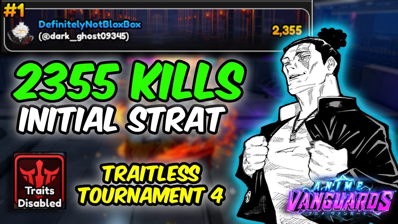 [TRAITLESS] 2355 KILLS INITIAL STRAT IN TOURNAMENT 4 | Anime Vanguards ...