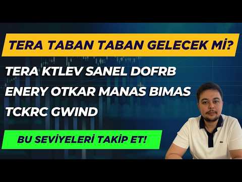 DÜŞÜŞLER ALIM FIRSATI! TERA KTLEV SANEL DOFRB ENERY OTKAR MANAS BİMAS TCKRC GWİND HİSSE ANALİZİ!
