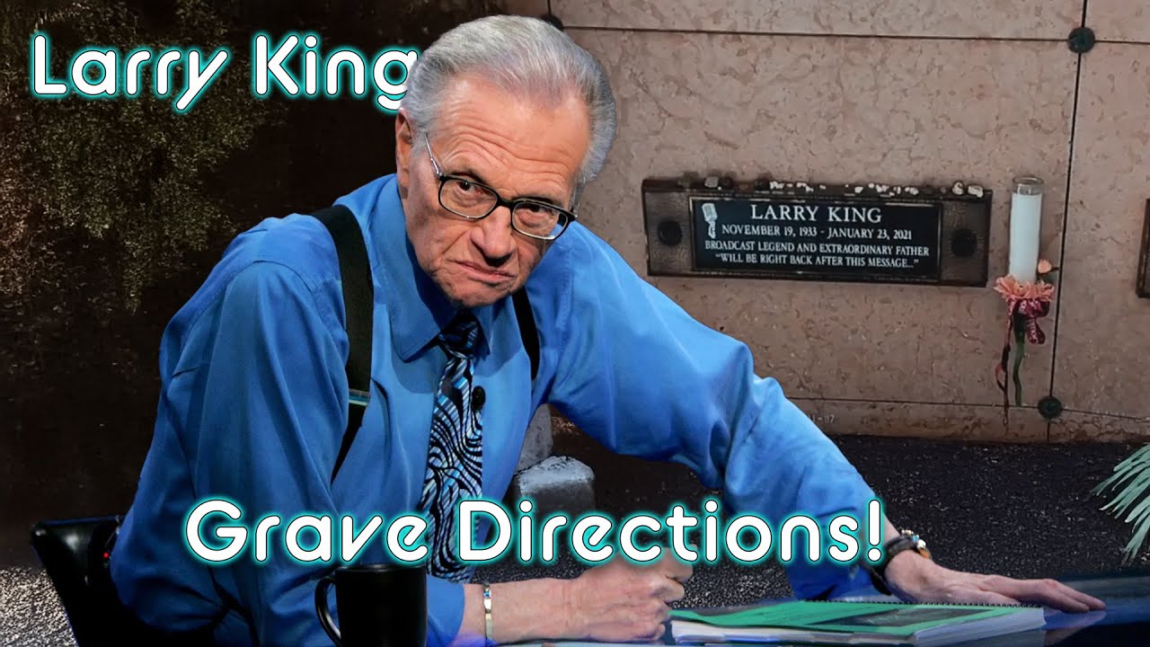 Grave Directions! with Tracy and Wayne. Larry King. Hillside, Culver ...