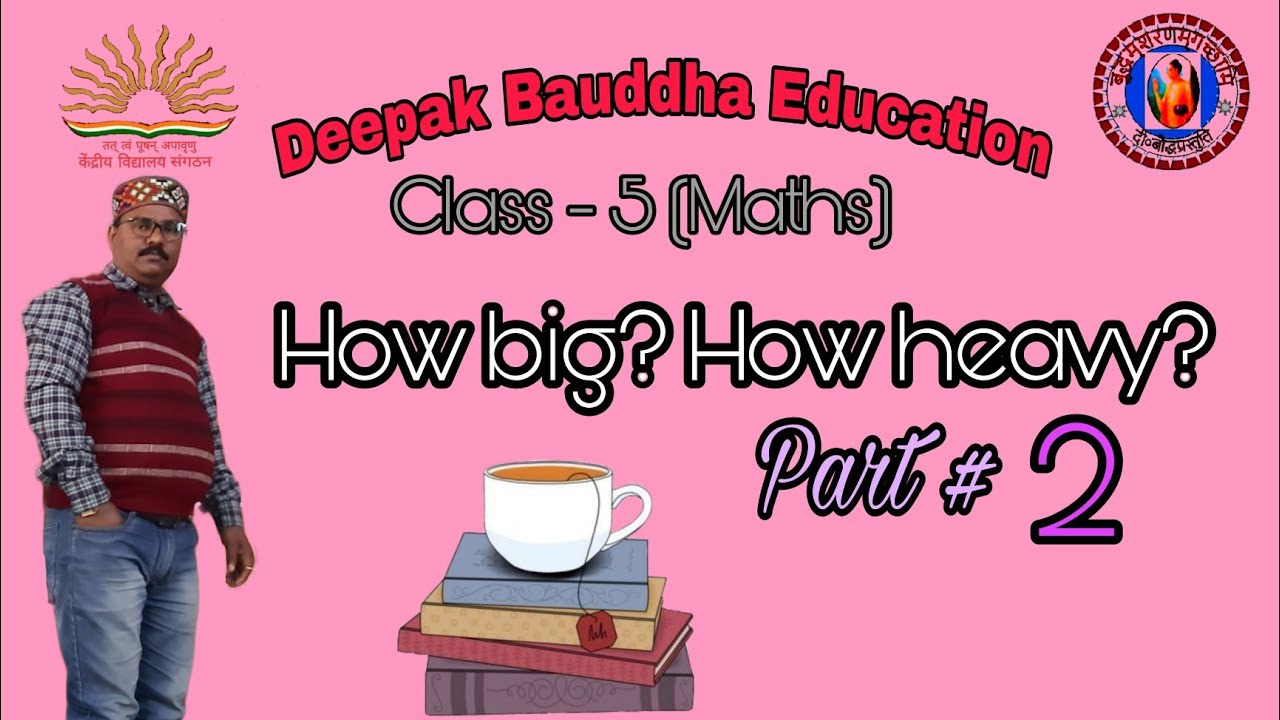 How big? How heavy? Part # 2 Class 5 Maths - YouTube